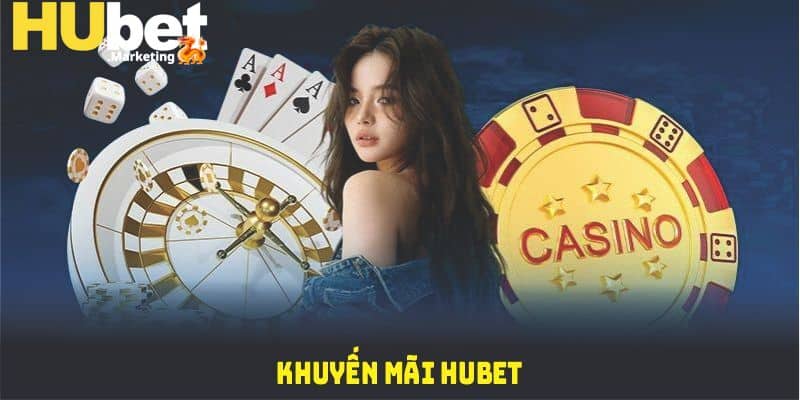 Khuyến Mãi HUBET Đỉnh Cao: Ưu Đãi Năm 2025